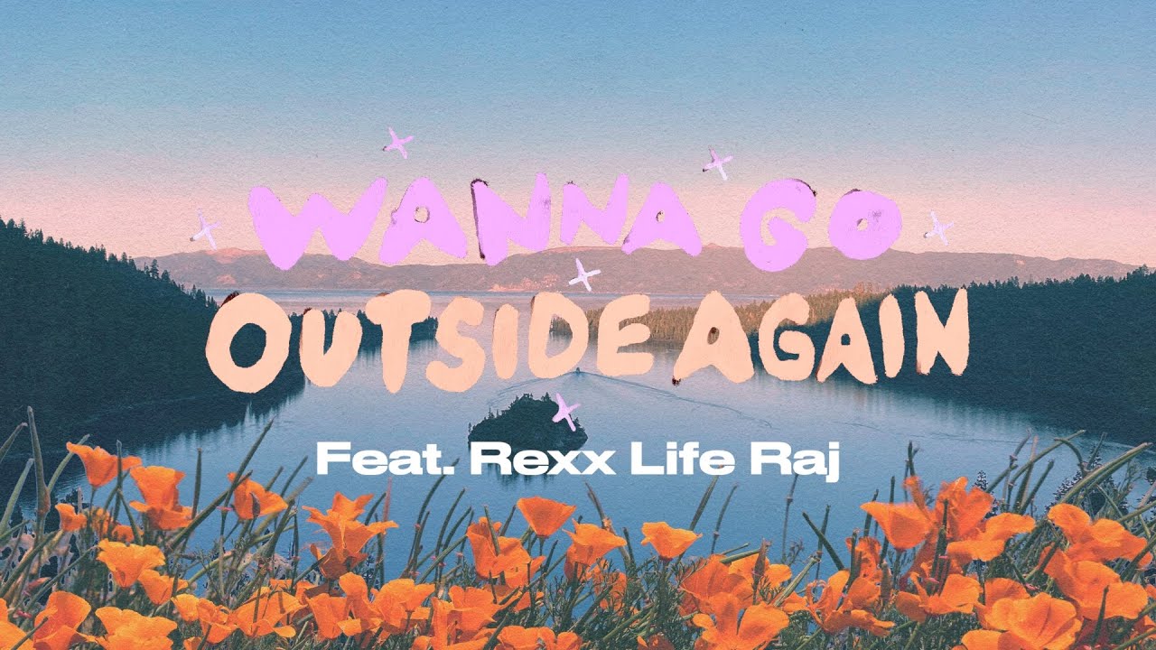 Wanna Go Outside Again (feat. Rexx Life Raj) [2021 Version] - Official ...