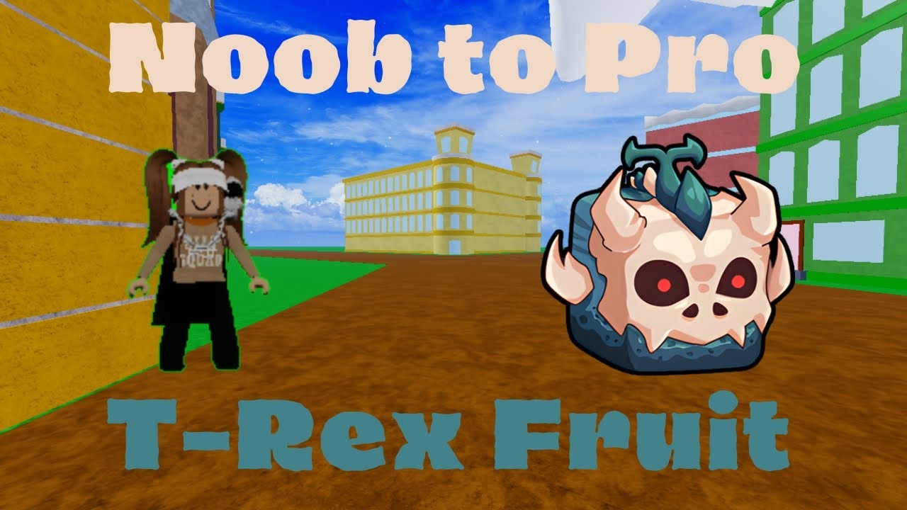 NOOB TO PRO WITH T-REX FRUIT (ROBLOX BLOX FRUITS) - YouTube