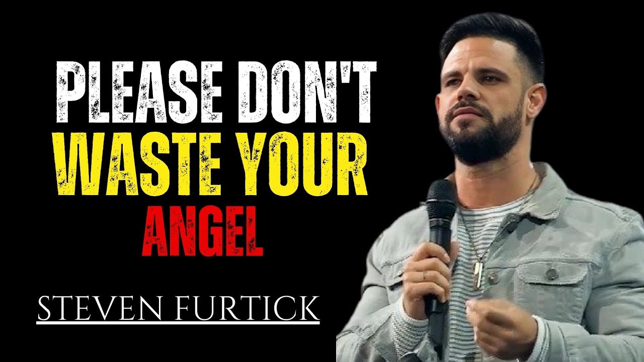 PLEASE DON T WASTE YOUR ANGEL BY STEVEN FURTICK | MOTIVATIONAL SPEECH ...
