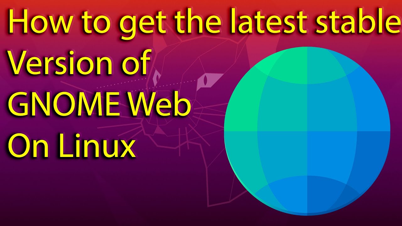 How to get the latest stable version of GNOME Web on Linux - YouTube