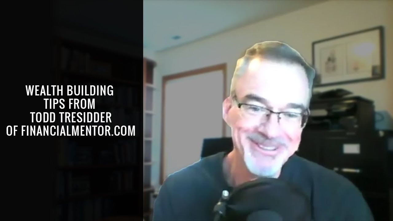 Wealth Building Tips From Todd Tresidder of FinancialMentor.com - YouTube