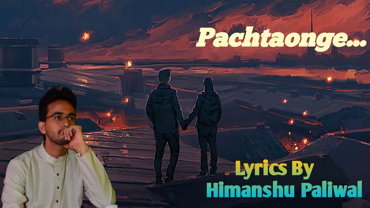 Pachtaonge | Himanshu Paliwal | - YouTube