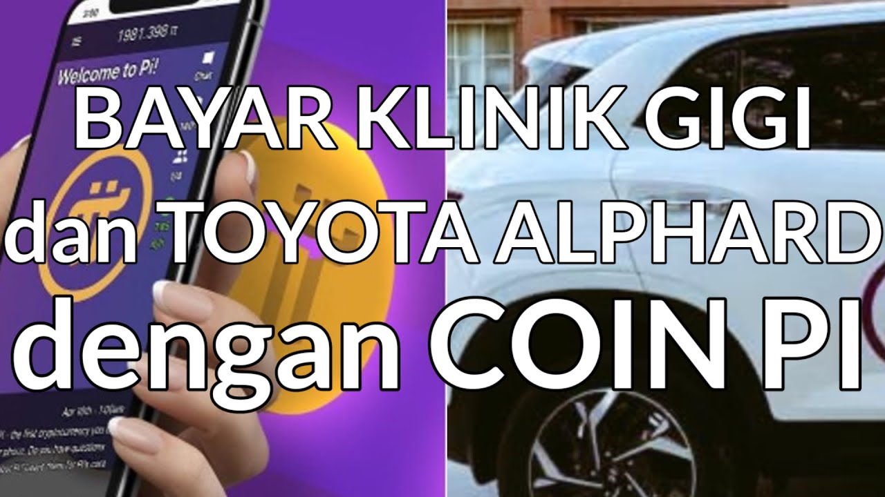 INFO PI NETWORK HARI INI//BAYAR KLINIK GIGI dan TOYOTA ALPHARD dengan ...