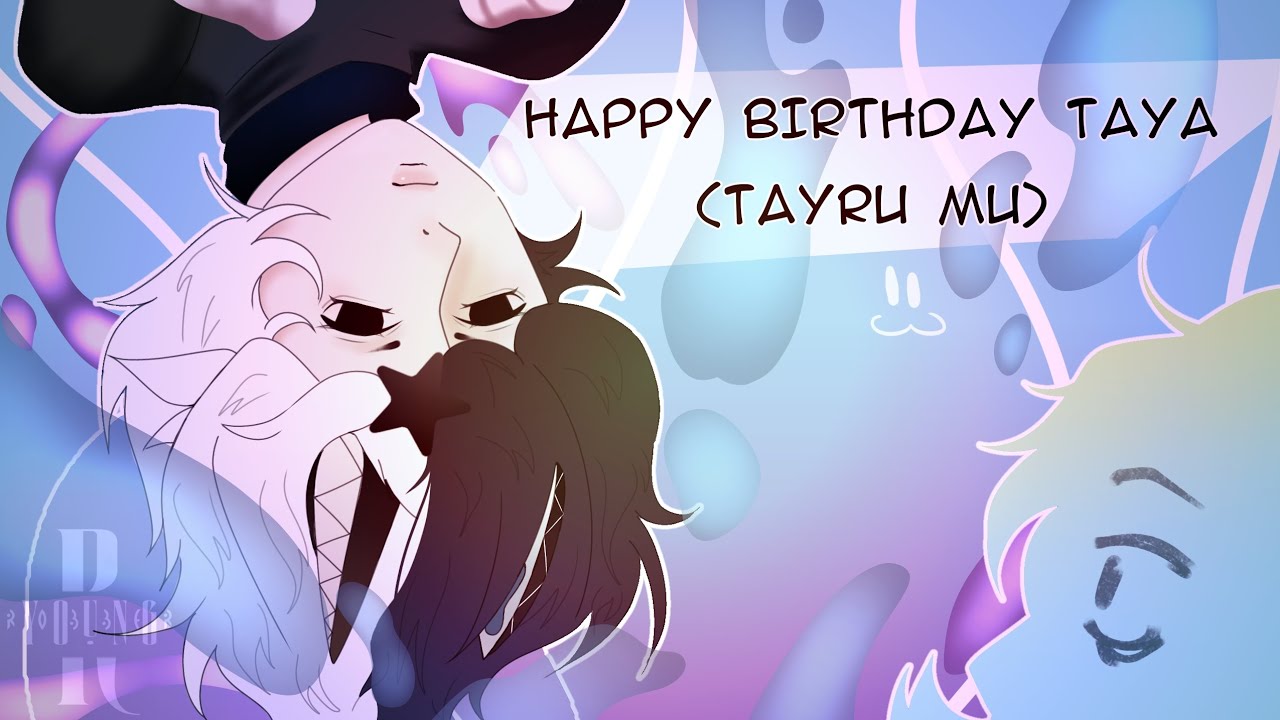 [TAYRU MU] meme|Happy birthday:3 - YouTube