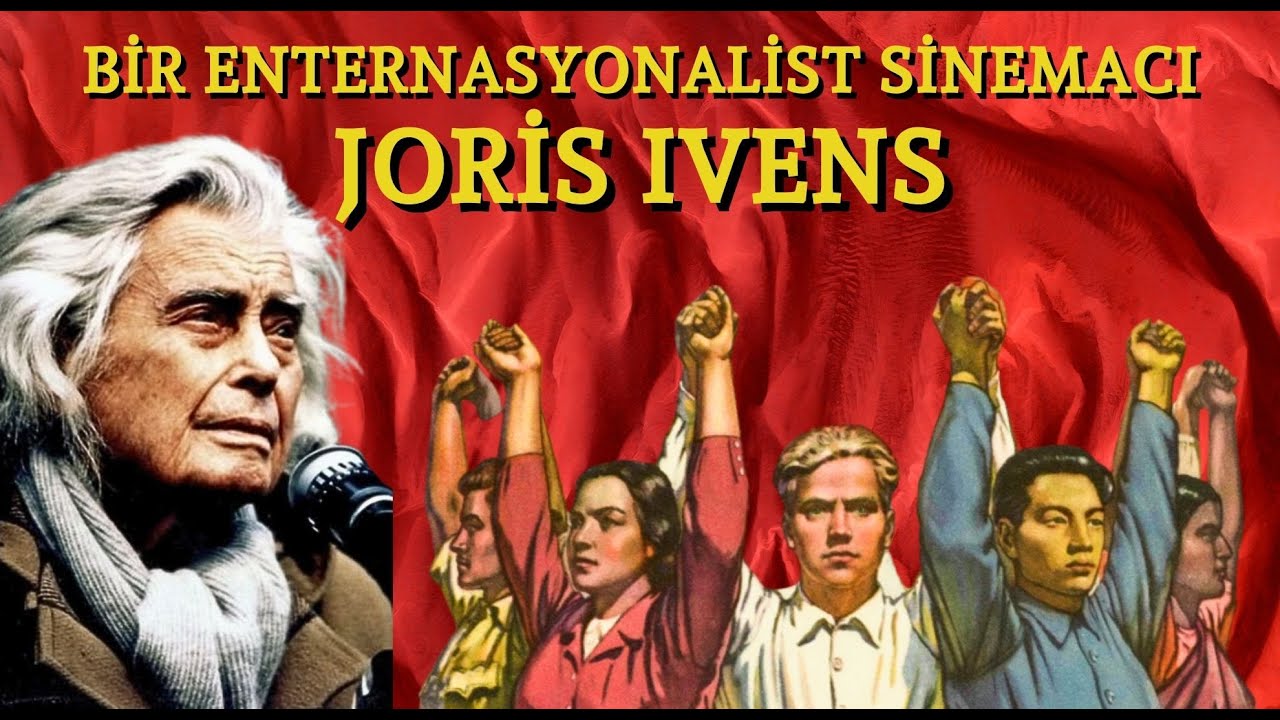 Enternasyonalizmin Usta Yönetmeni: Joris Ivens - YouTube