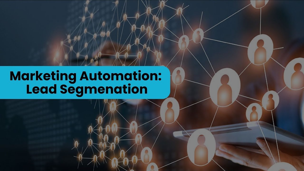 Using Lead Segmentation to Achieve Marketing Automation Success - YouTube
