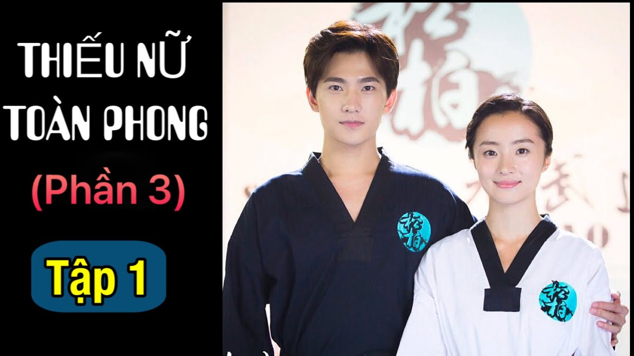 Thiếu Nữ Toàn Phong Phần 3 Tập 1 Sự Trở Lại Của Nhược Bạch Dương Dương Youtube