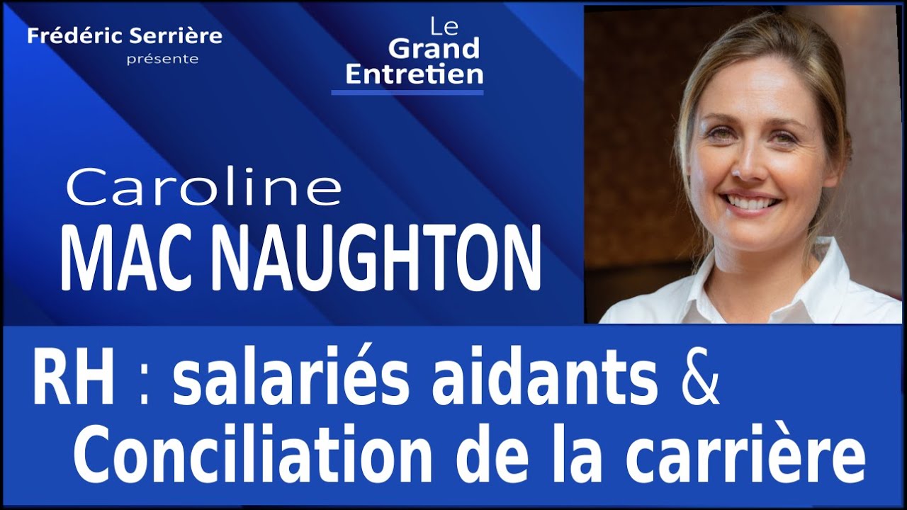 Caroline Mac Naughton : RH, comment concilier travail et rôle d'aidant ...