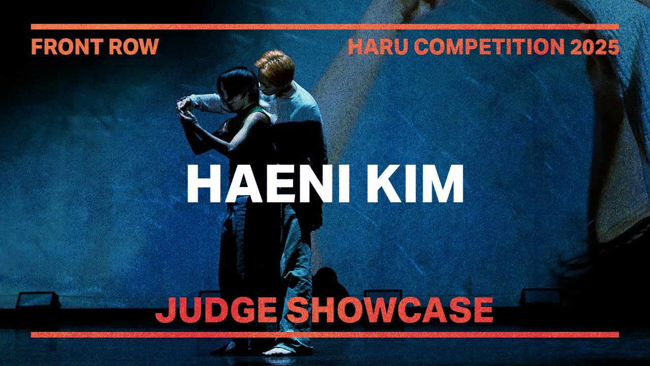 HAENI KIM | JUDGE SHOWCASE | FRONTROW | HARU COMPETITION 2025 - YouTube
