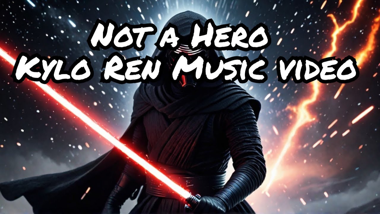 Not a Hero | Kylo Ren Music video - YouTube