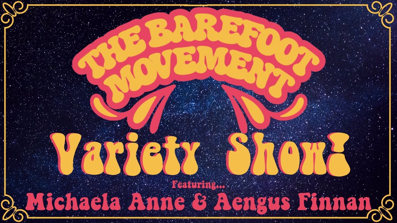 The Barefoot Movement Variety Show! 5/16/20 feat. Michaela Anne and ...