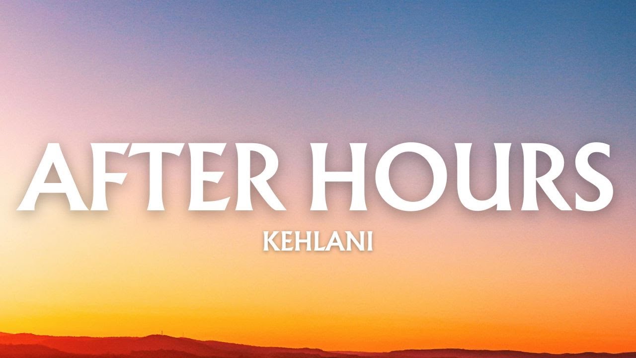 Kehlani - After Hours ( Lyrics ) - YouTube