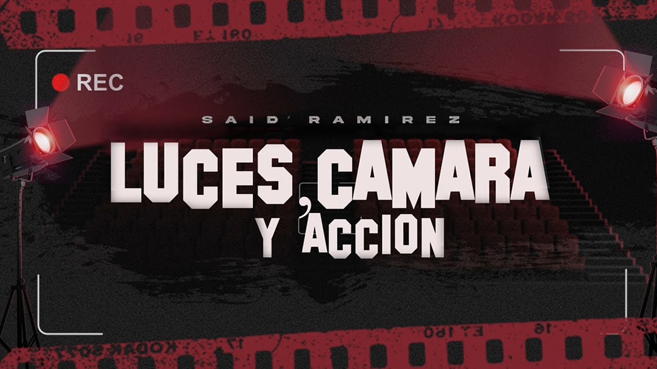 (LETRA) ¨LUCES, CÁMARA Y ACCIÓN¨ - Said Ramirez (Lyric Video) - YouTube