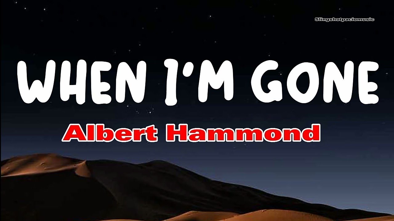 WHEN I M GONE Albert Hammond Lyrics YouTube when-i-m-gone-albert-hammond-lyrics-youtube