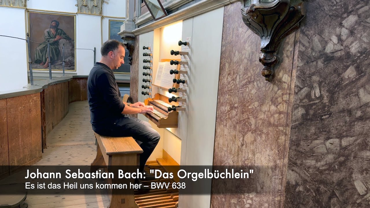 J.S. Bach: "Das Orgelbüchlein" Es ist das Heil uns kommen her, BWV 638 ...