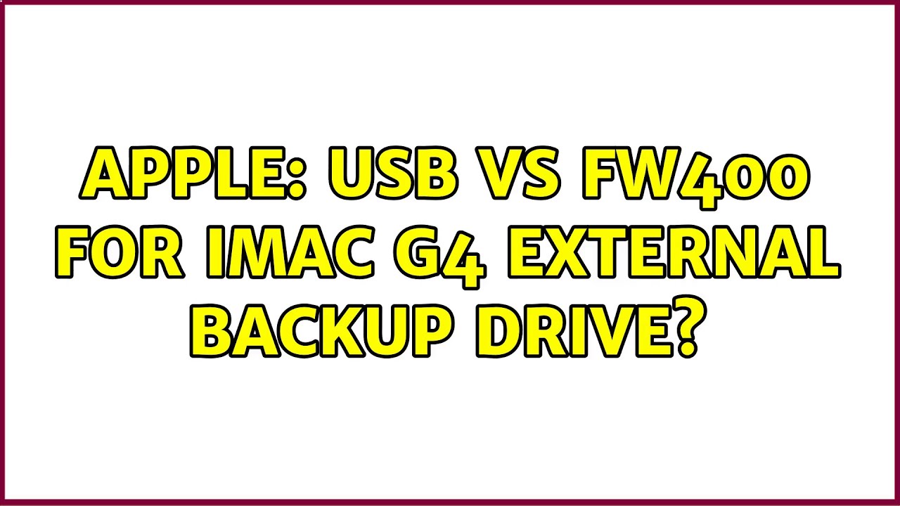 Apple: USB vs FW400 for iMac G4 external backup drive? - YouTube