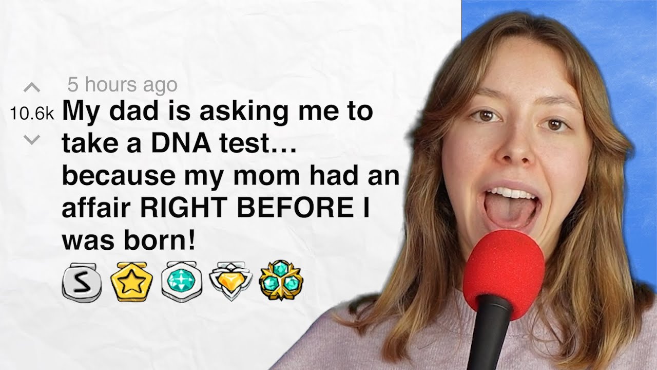My dad is asking me to take a DNA test… because my mom had an affair ...