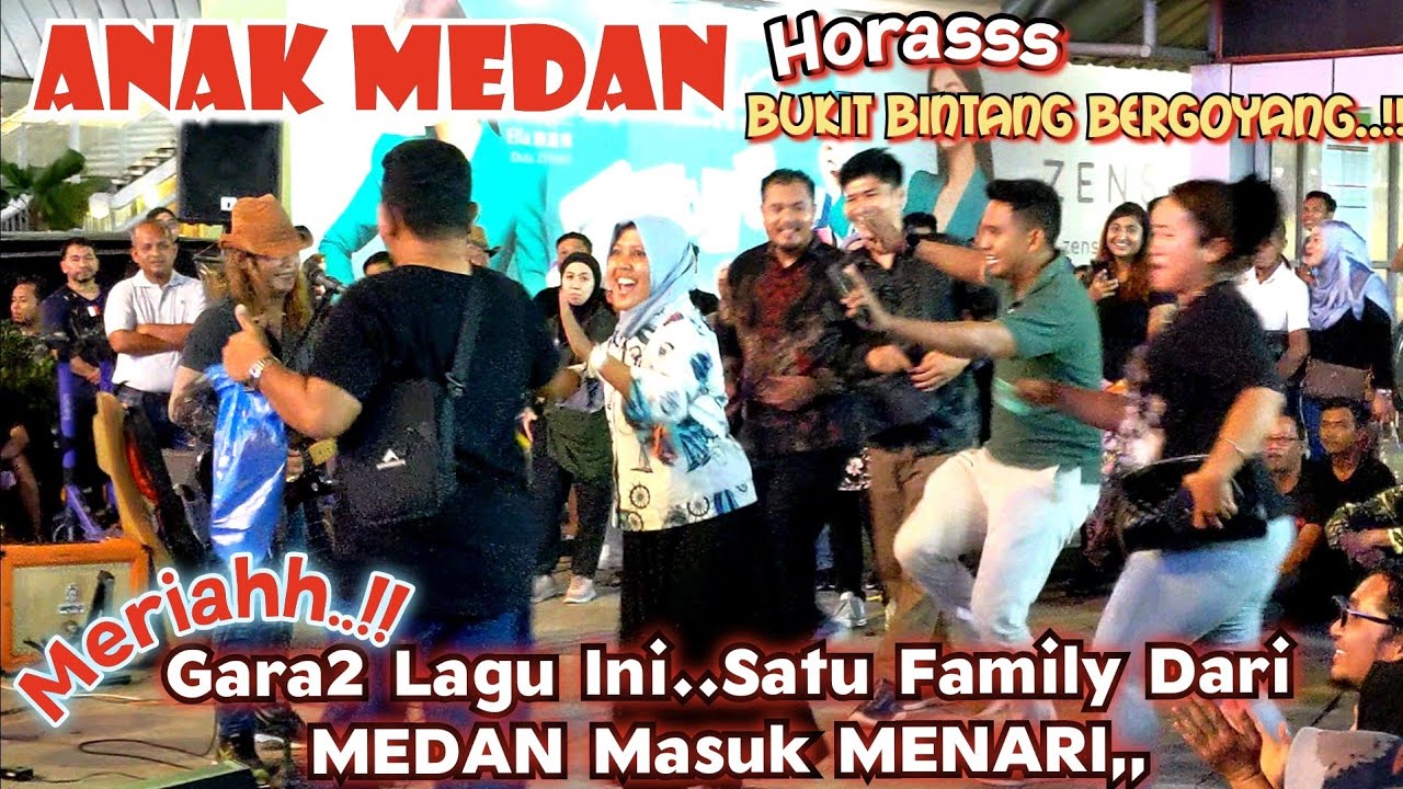 🔥Meriah Lagu ANAK MEDAN" Hiburan Malam Di BUKIT BINTANG..🔴Satu Family ...