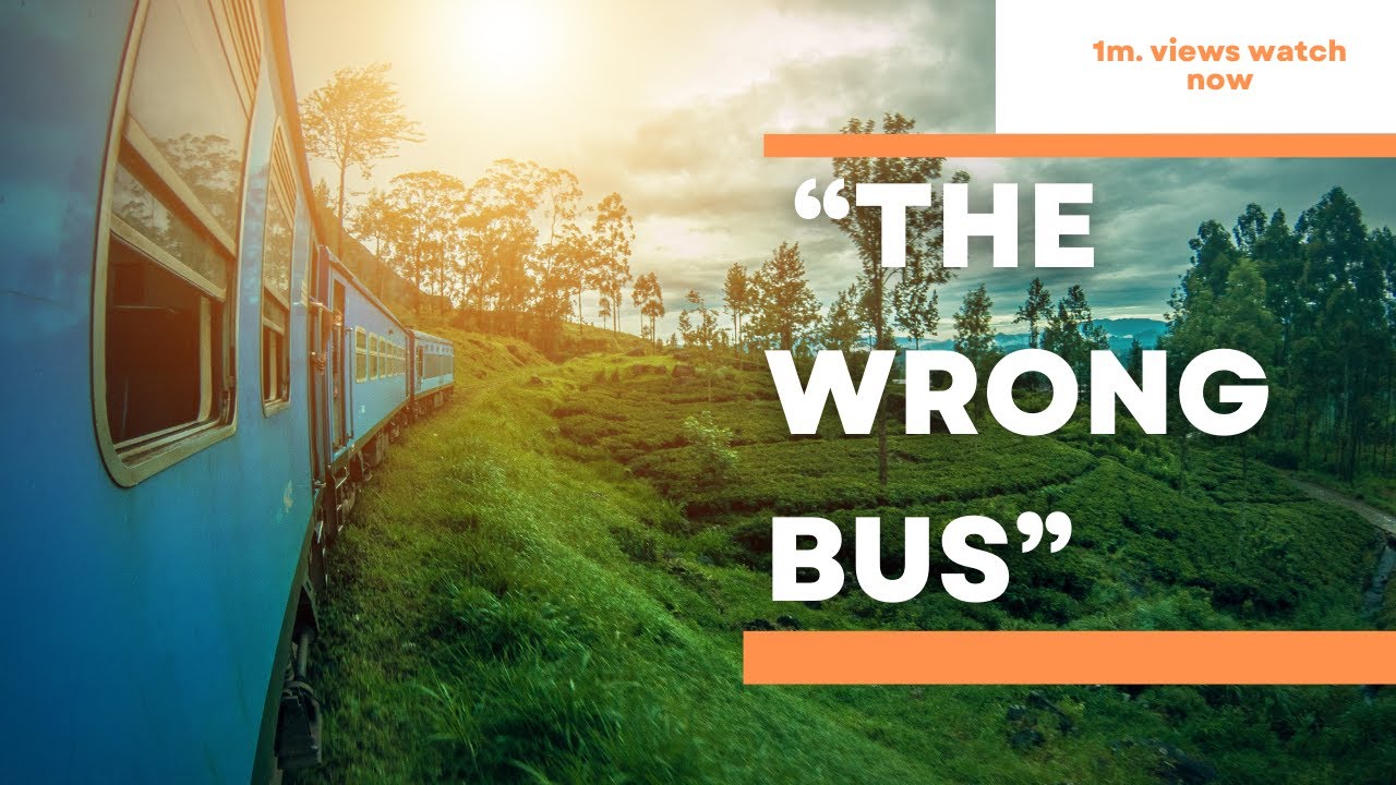 “THE WRONG BUS” - YouTube
