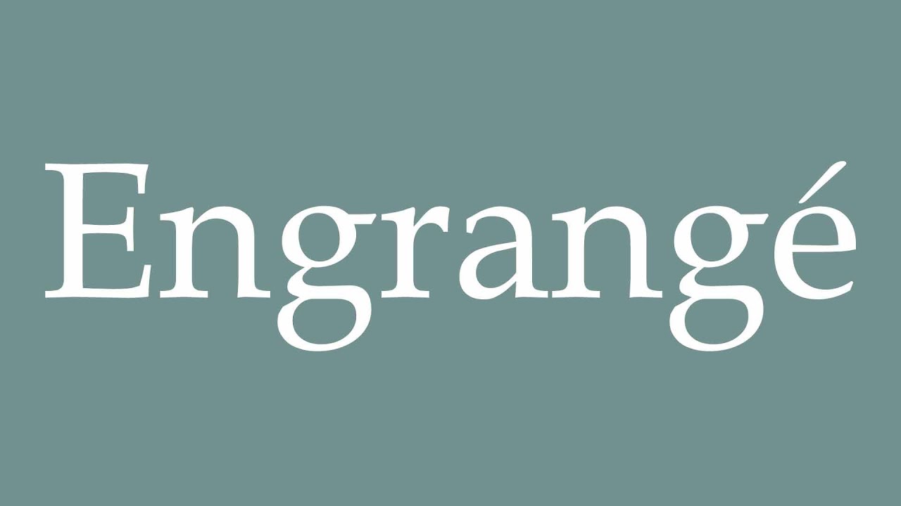 How to Pronounce ''Engrangé'' (Gathered) Correctly in French - YouTube