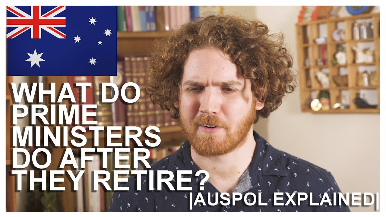 What Do Prime Ministers Do When They Retire? | AUSPOL EXPLAINED - YouTube