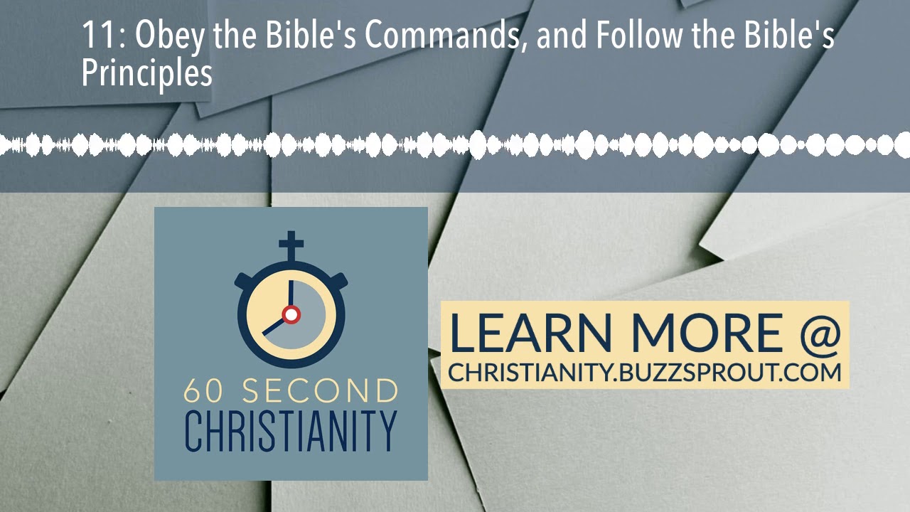 11: Obey the Bible's Commands, and Follow the Bible's Principles - YouTube