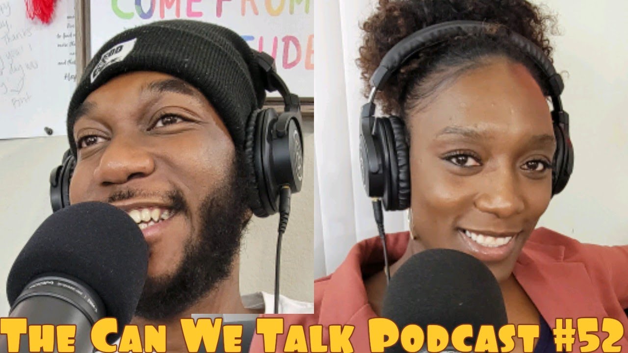 The Can We Talk Podcast Episode #52 - YouTube