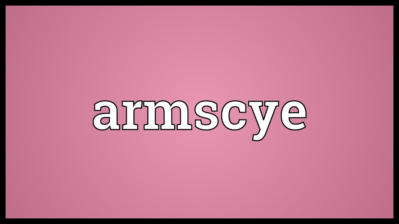 Armscye Meaning - YouTube