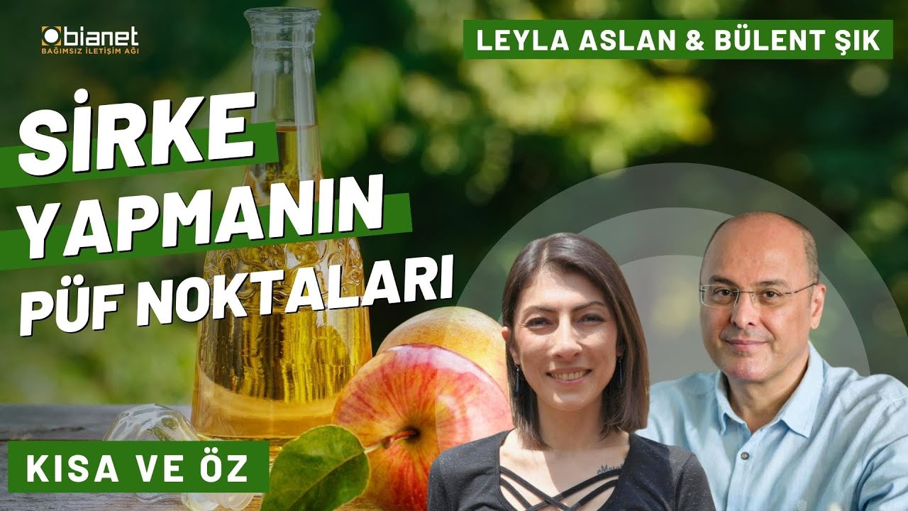Sirke yapmanın püf noktaları | Leyla Aslan & Bülent Şık | Kısa ve Öz ...