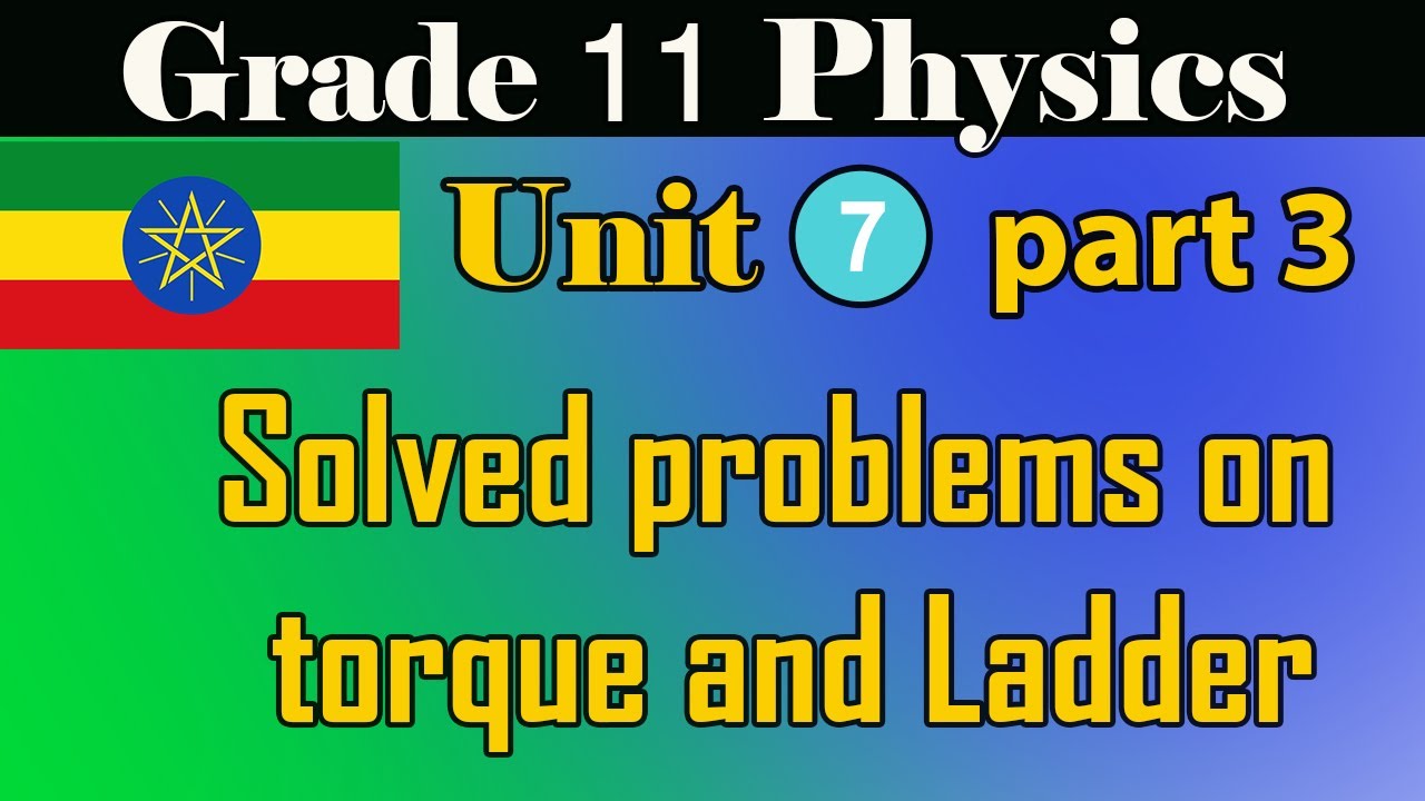 Grade 11 physics unit 7 part_3 Solved problems related to torque and ...
