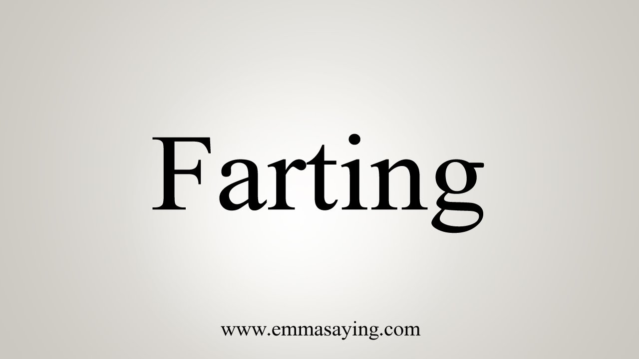 How To Say Farting - YouTube