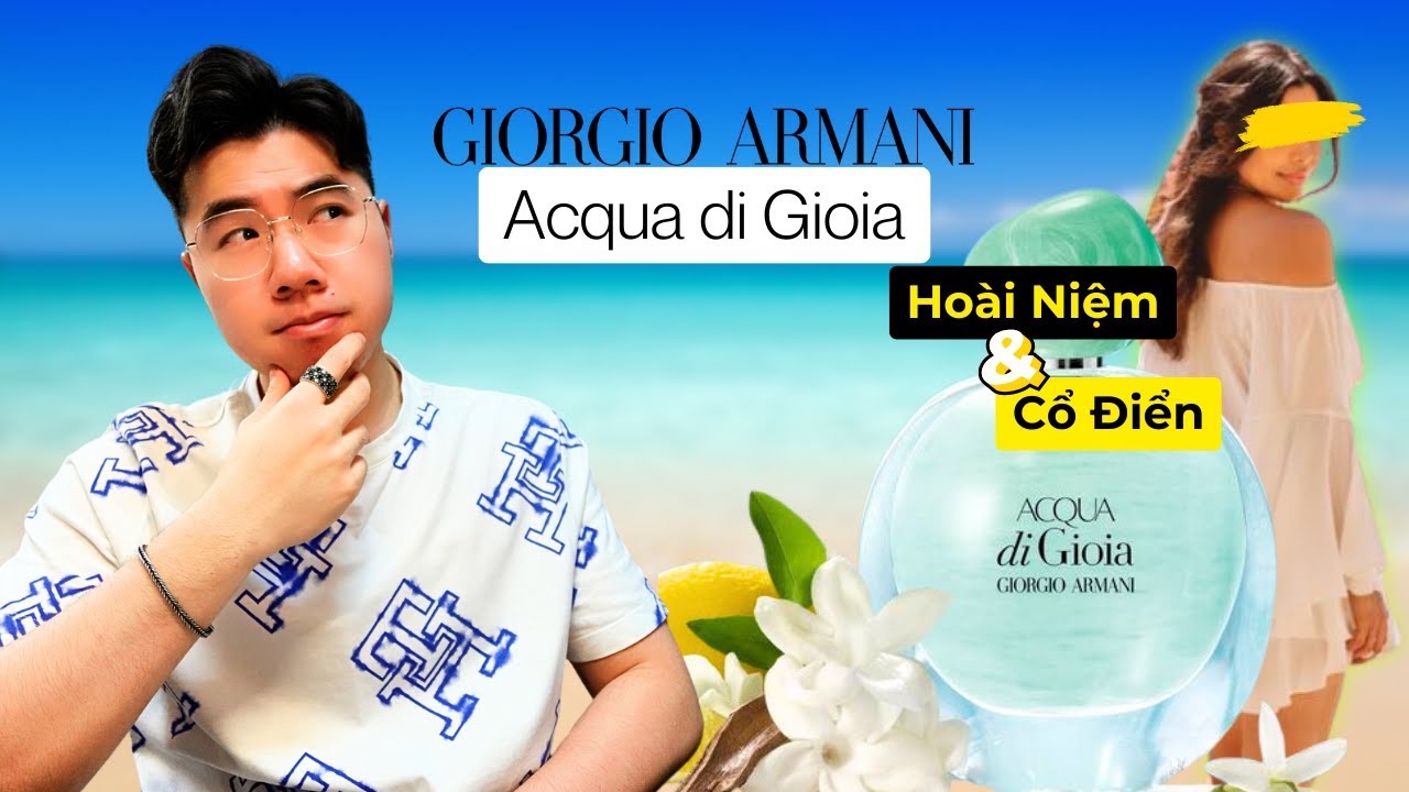 Review #21: Armani Acqua di Gioia: Mùi Hương Tạo Sự Hoài Niệm Cho Các ...