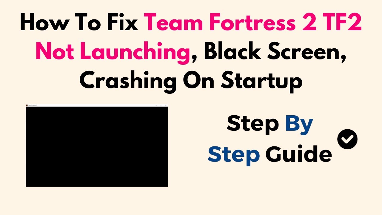 How To Fix Team Fortress 2 TF2 Not Launching, Black Screen, Crashing On ...