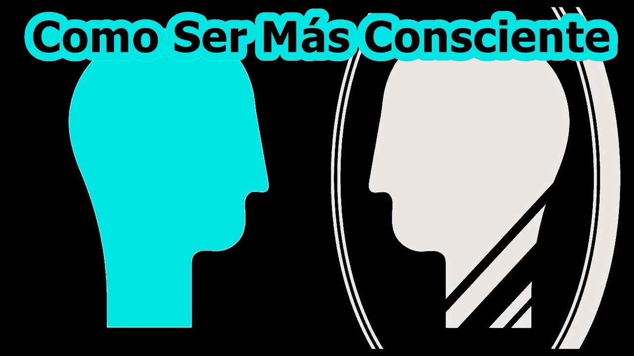 Como ser más Consciente - YouTube