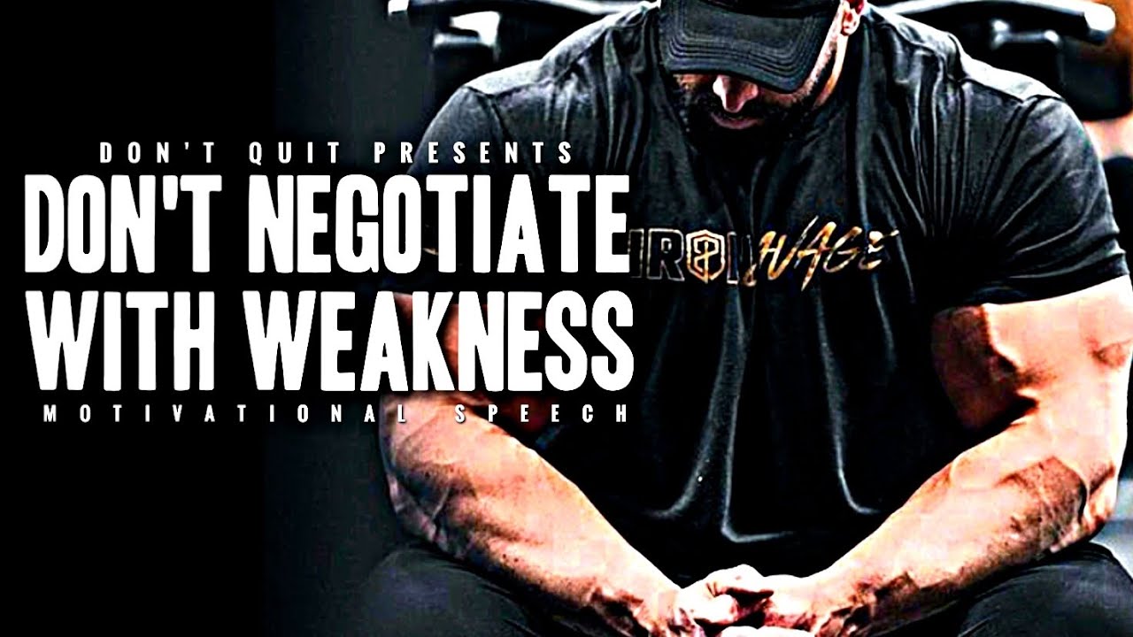 Don't Negotiate With Weakness - Motivational Speech Video | Gym Workout ...