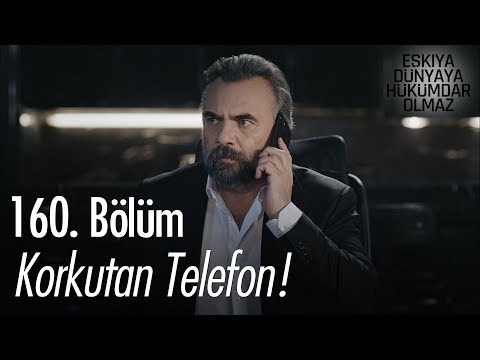 Korkutan telefon! - Eşkıya Dünyaya Hükümdar Olmaz 160. Bölüm
