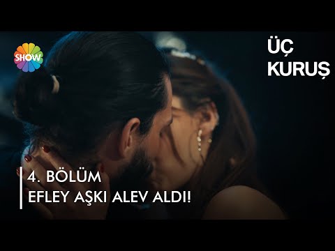 Efe, Leyla'yı öpüyor! | Üç Kuruş 4. Bölüm