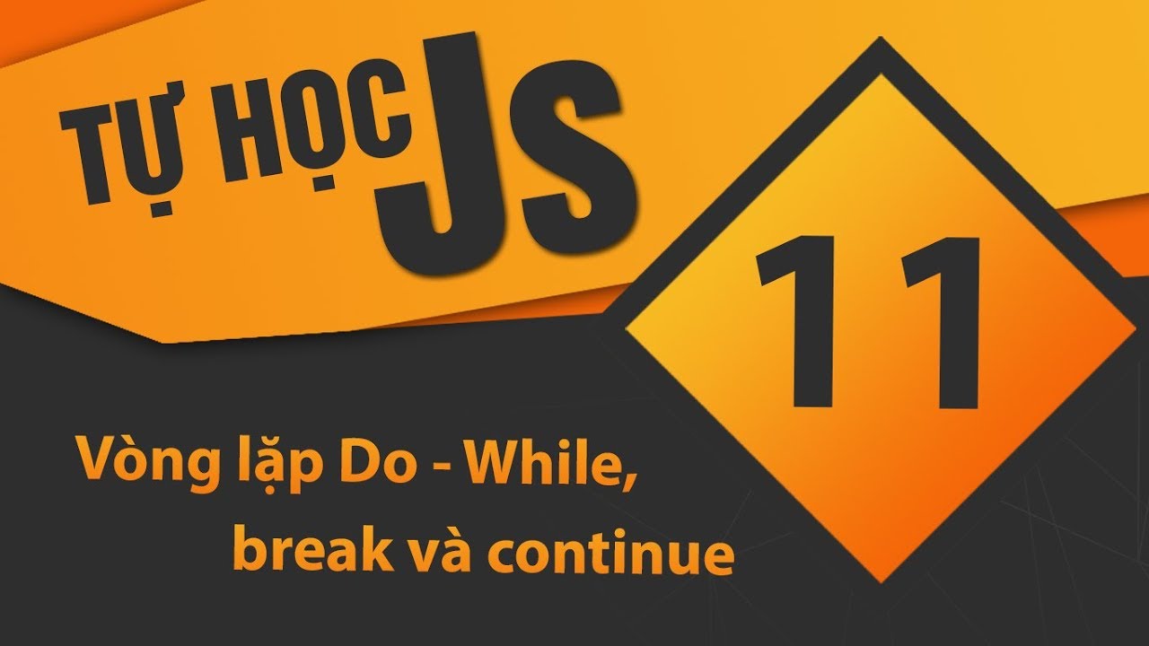 T H c JavaScript B i 11 V ng L p Do While Break V Continue YouTube t-h-c-javascript-b-i-11-v-ng-l-p-do-while-break-v-continue-youtube