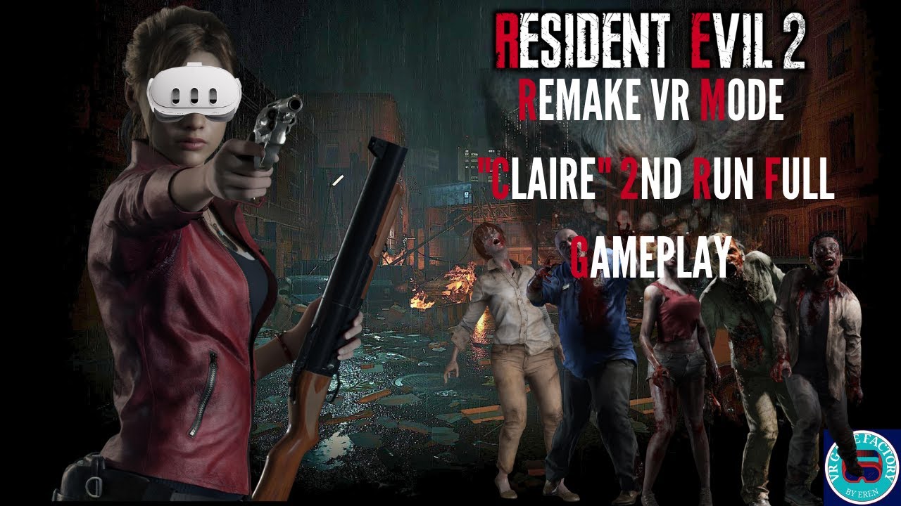 Resident Evil 2 Remake VR "CLAIRE" 2ND RUN FULL GAMEPLAY - YouTube