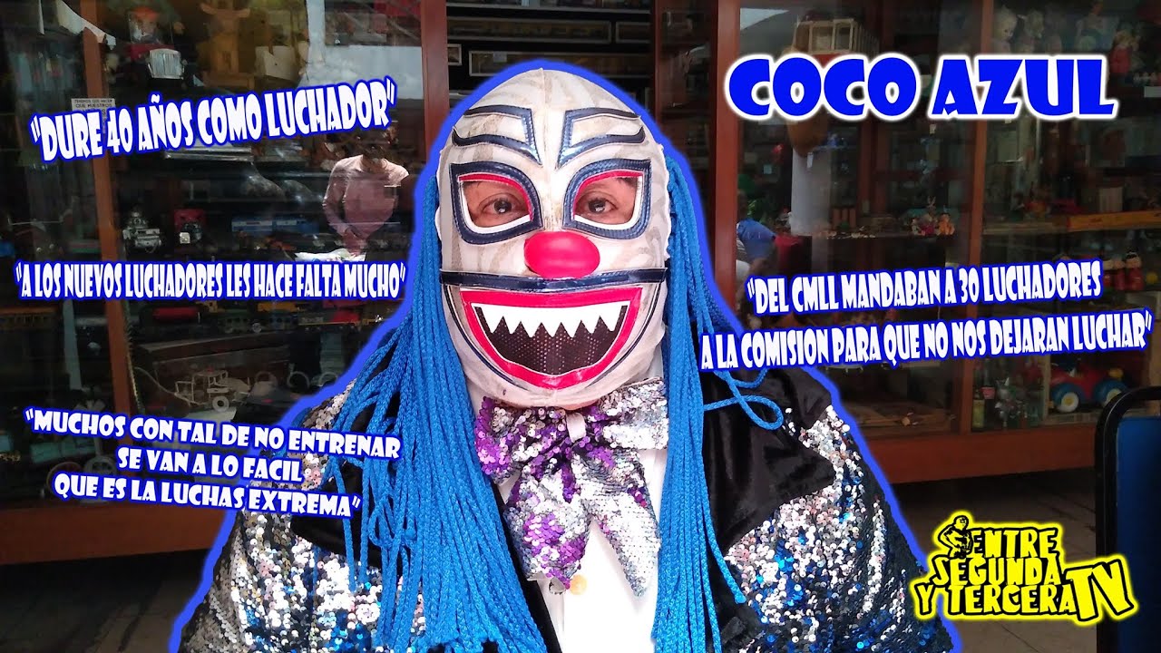 Coco Azul: "El CMLL mandaba a 30 Luchadores a la comisión para que no ...