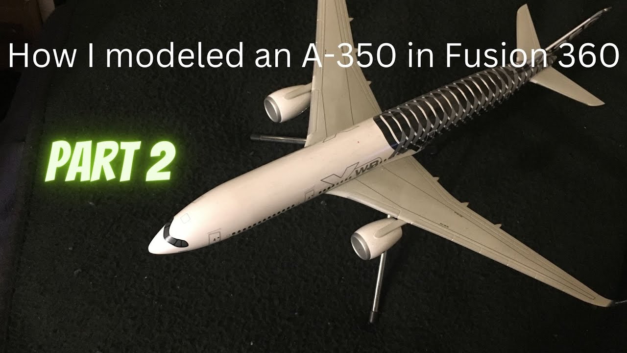 How I Modeled An Airbus A-350 In Fusion 360 Part 2 - YouTube