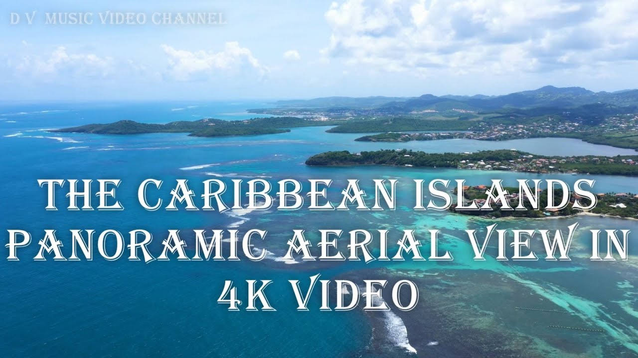 The Caribbean Islands Panoramic Aerial View in 4K Video -A Relaxation ...