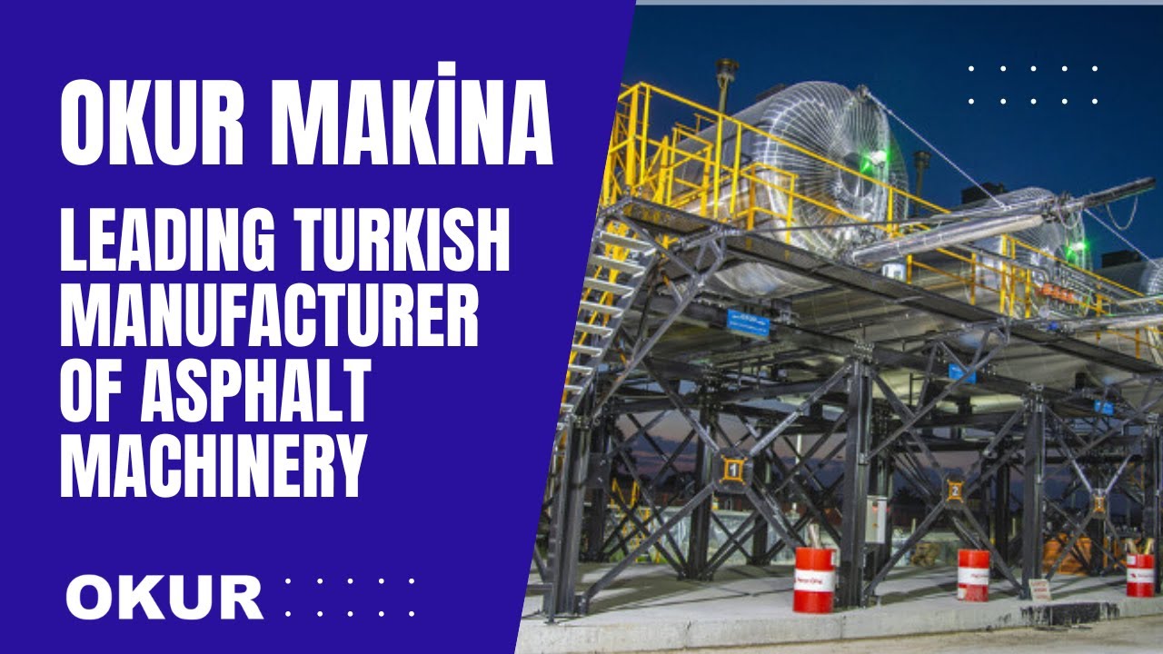 Okur Makina is a leading Turkish manufacturer of asphalt machinery ...