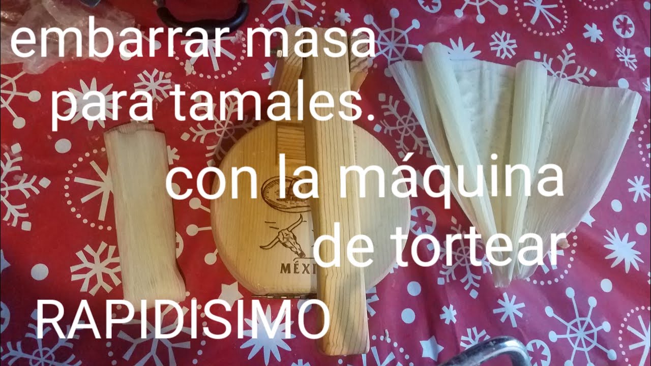 Embarrar masa para tamales SUPER FACIL, con la máquina para Tortear ...