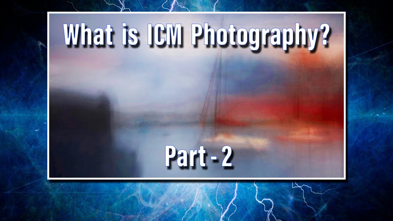 Part 2 - What Is ICM Photography? - YouTube