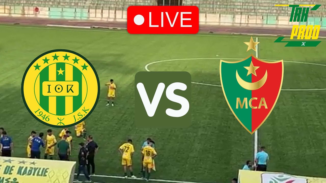 Match JSK VS MCA D'ALGER EN DIRECT LIVE شبيبة القبائل مباشر jsk vs mca ...