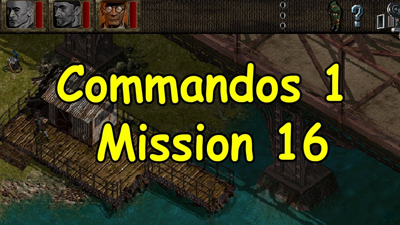 Commandos 1 - Behind Enemy Lines - Mission 16 - Game TV - YouTube