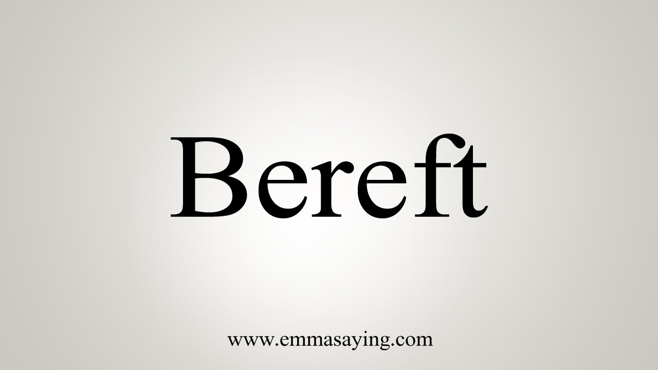 How To Say Bereft YouTube how-to-say-bereft-youtube
