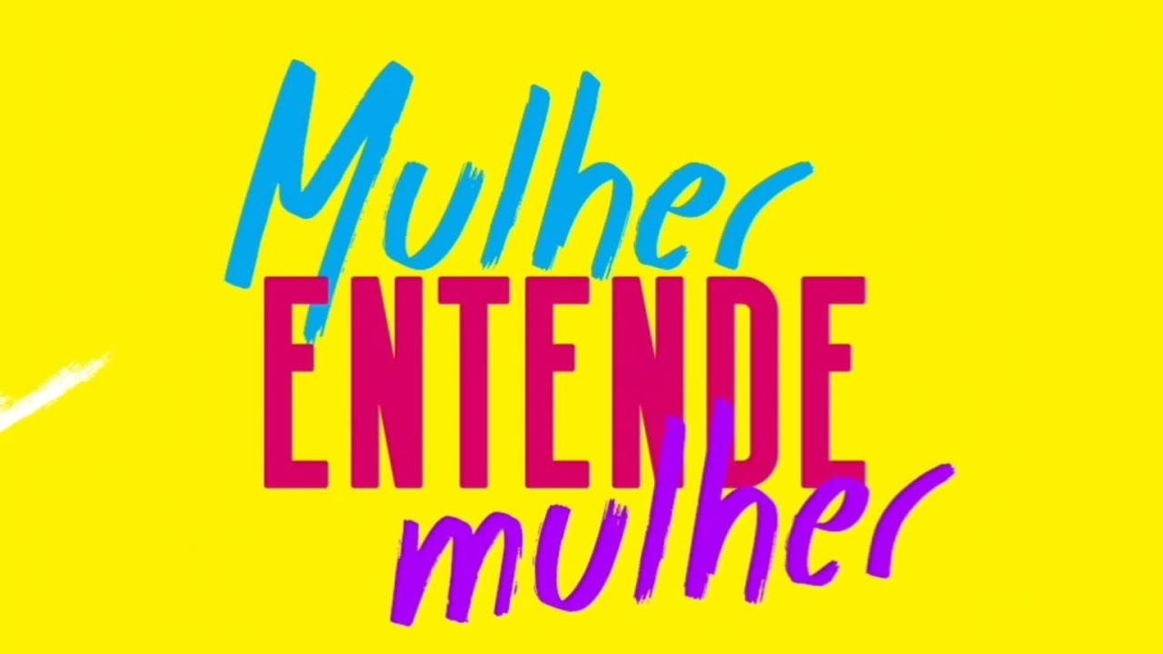 MULHER ENTENDE MULHER - YouTube