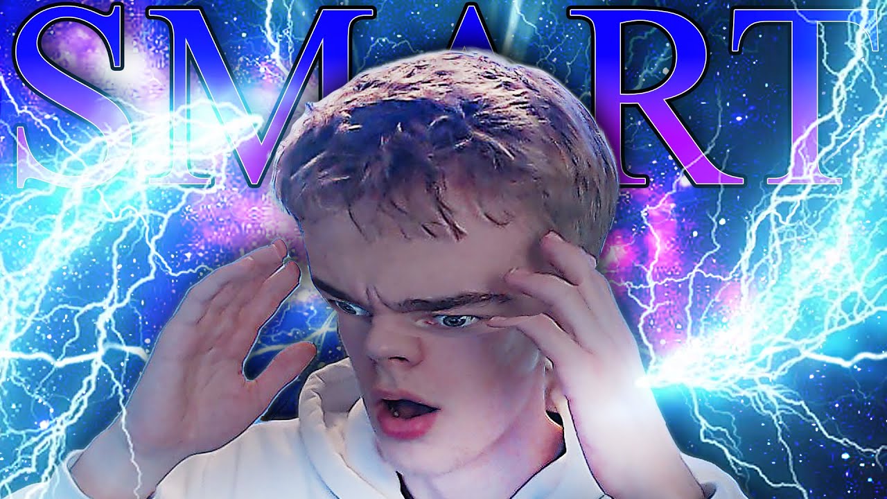 I AM SO VERY SMART!! - YouTube
